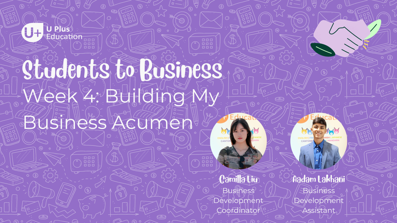 Students to Business - Week 4: Building My Business Acumen - U Plus ...