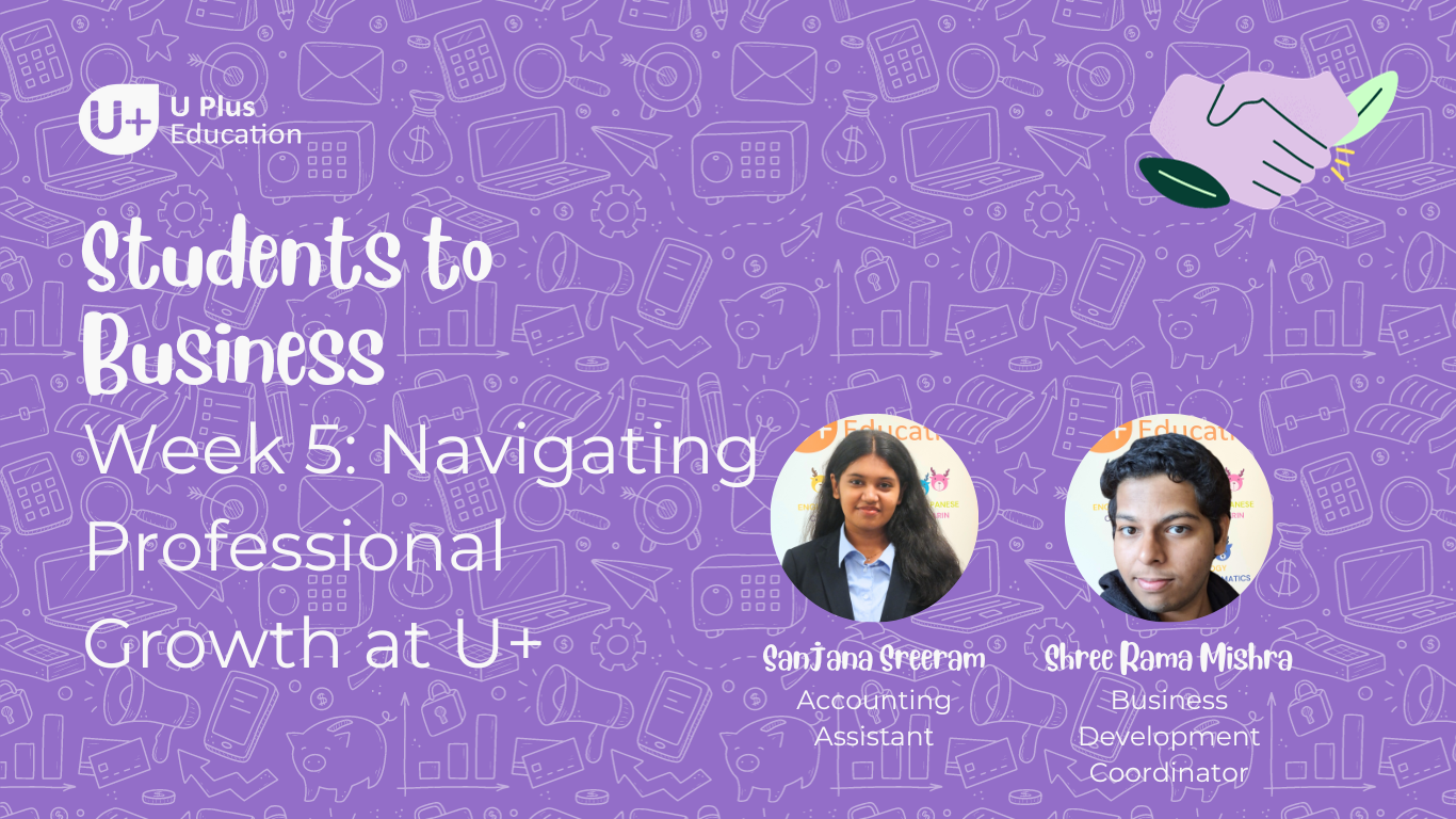 Students to Business - Week 5: Navigating Professional Growth at U+ - U ...