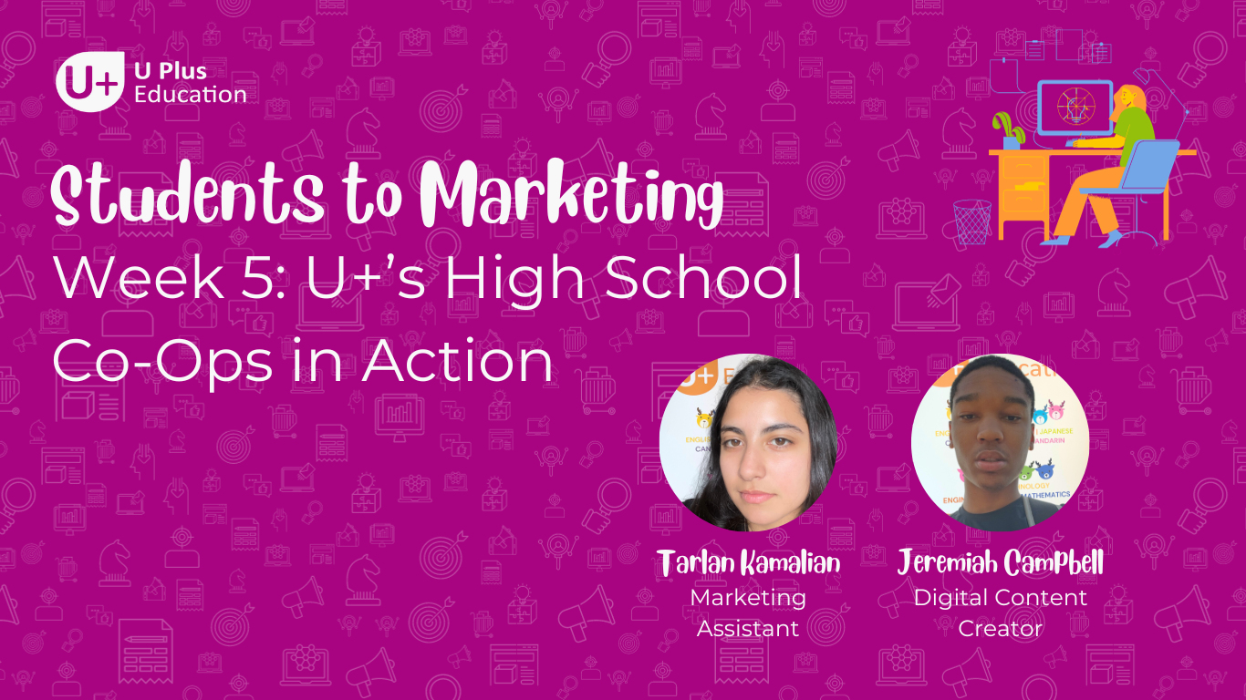 Students to Marketing - Week 5: U+'s High School Co-ops in Action - U ...