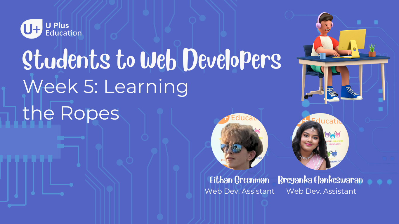 Student to Web Developer - Week 5: Learning the Ropes - U Plus Education