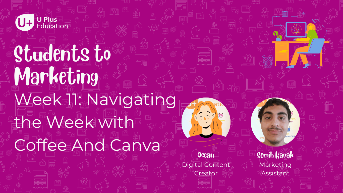 Students to Marketing - Week 11: Navigating the Week with Coffee And ...
