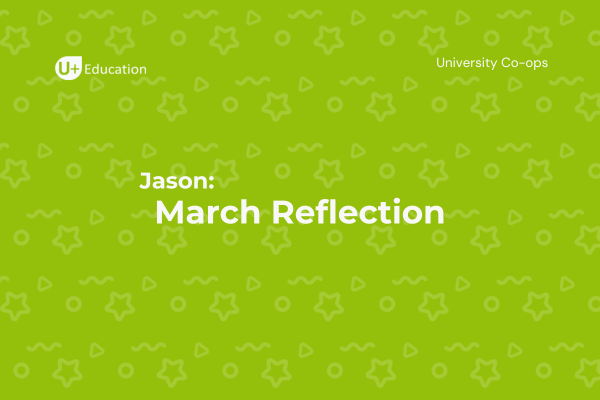 Jason - March Reflection - U Plus Education
