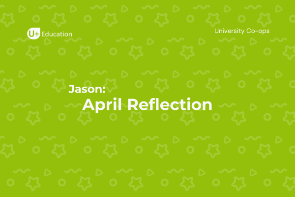 Jason - April Reflection - U Plus Education