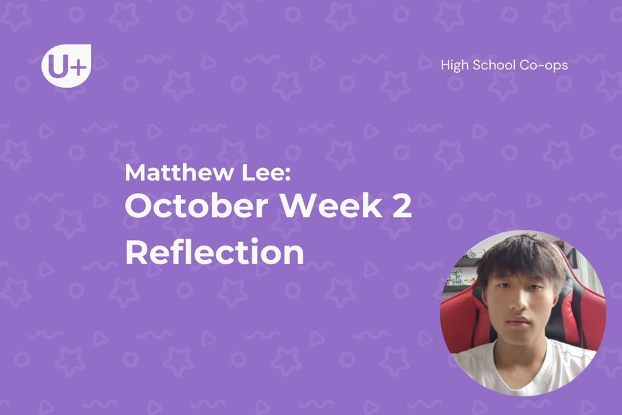 October Week 2 Reflection - Matthew Lee - U Plus Education
