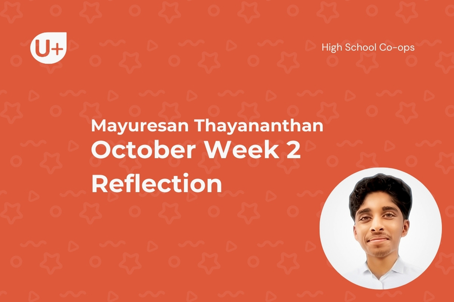 October Week 2 Reflection - Mayuresan - U Plus Education