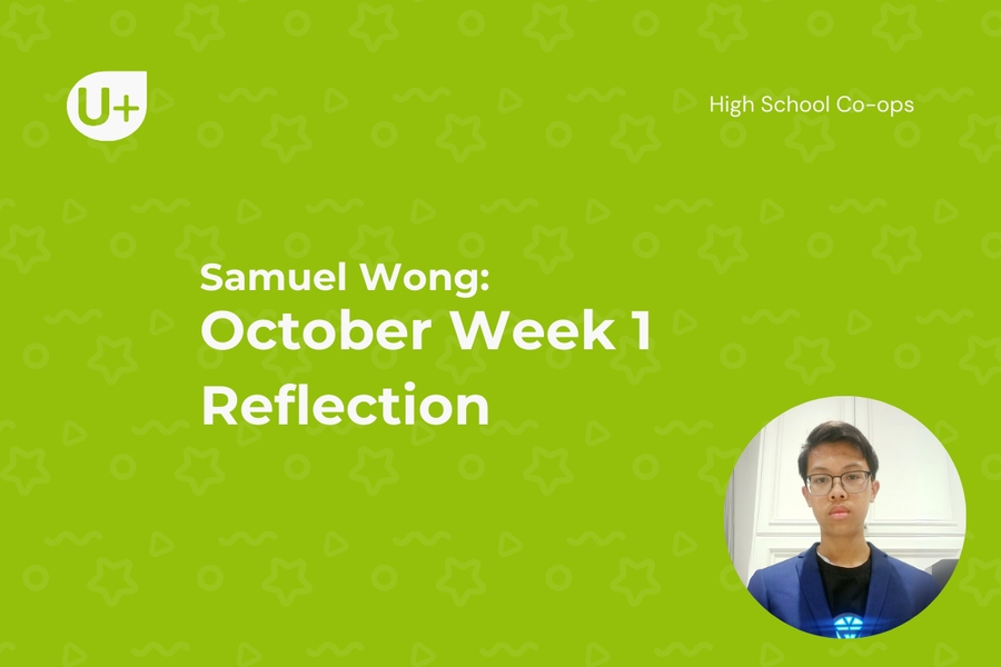 October Week 1 Reflection - Samuel - U Plus Education