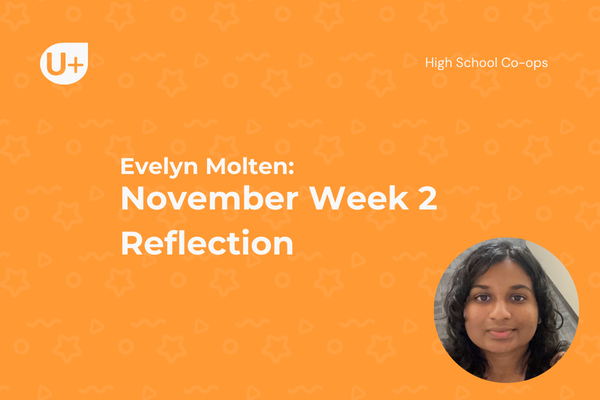 November Week 2 Reflection - Evelyn - U Plus Education