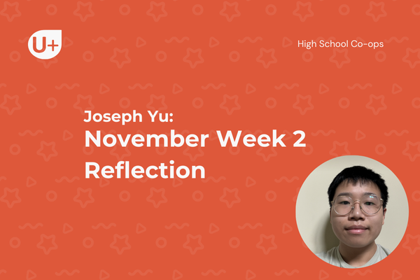 November Week 2 Reflection - Joseph - U Plus Education