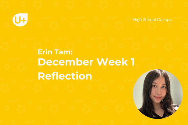 December Week 1 Reflection - Erin Tam - U Plus Education