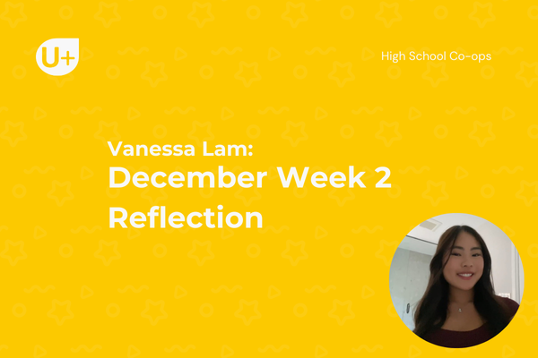 December Week 2 Reflection - Vanessa - U Plus Education