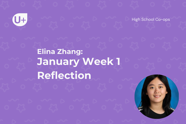 January Week 1 Reflection - Elina - U Plus Education