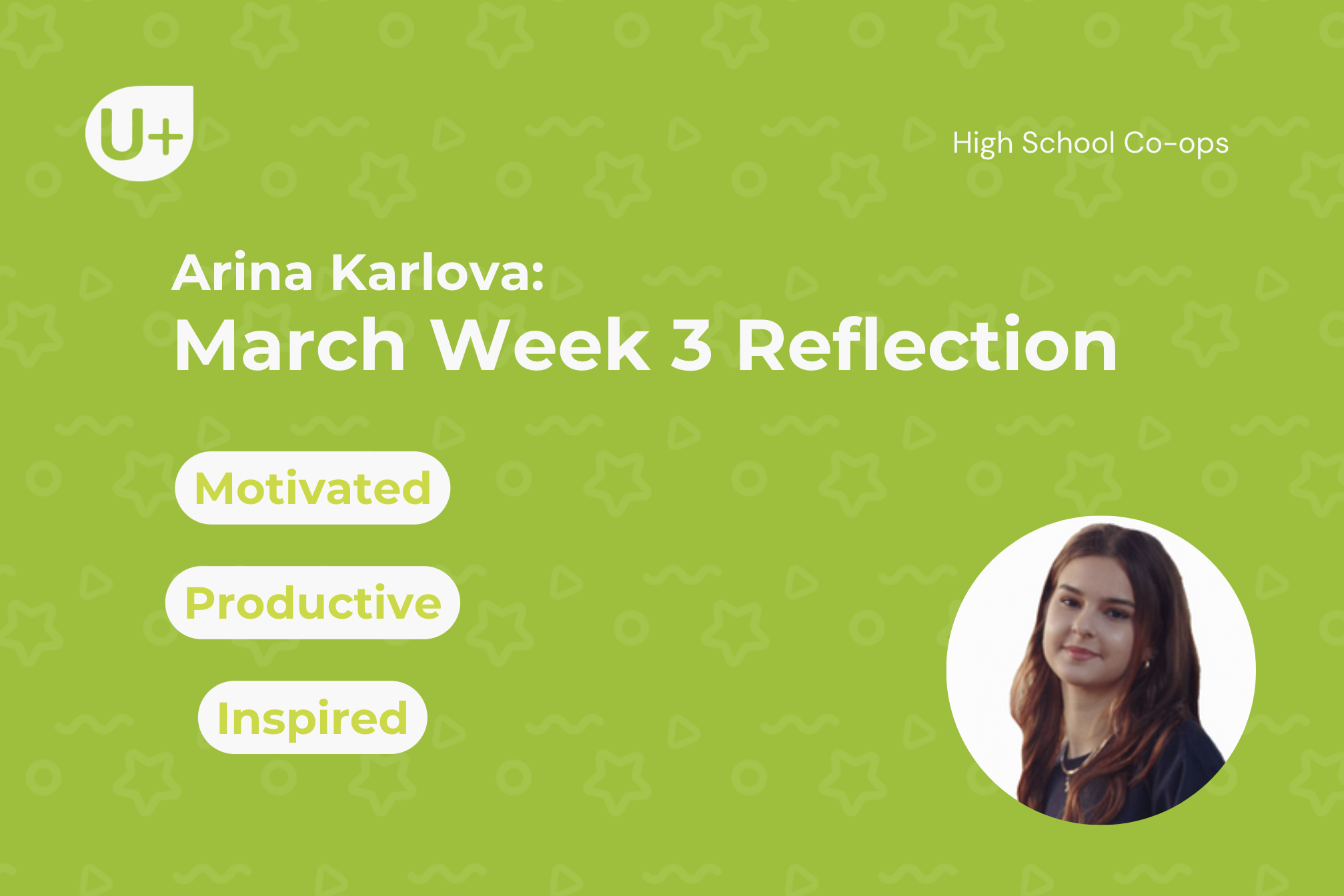 March Week 3 Reflection - Arina - U Plus Education