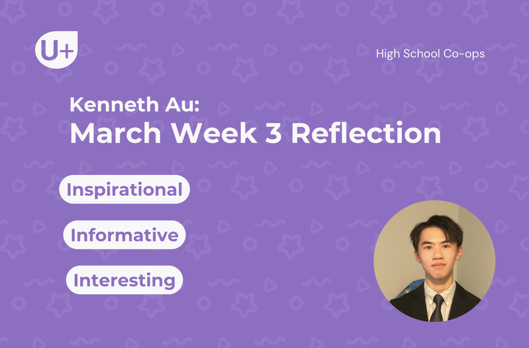 March Week 3 Reflection - Kenneth - U Plus Education